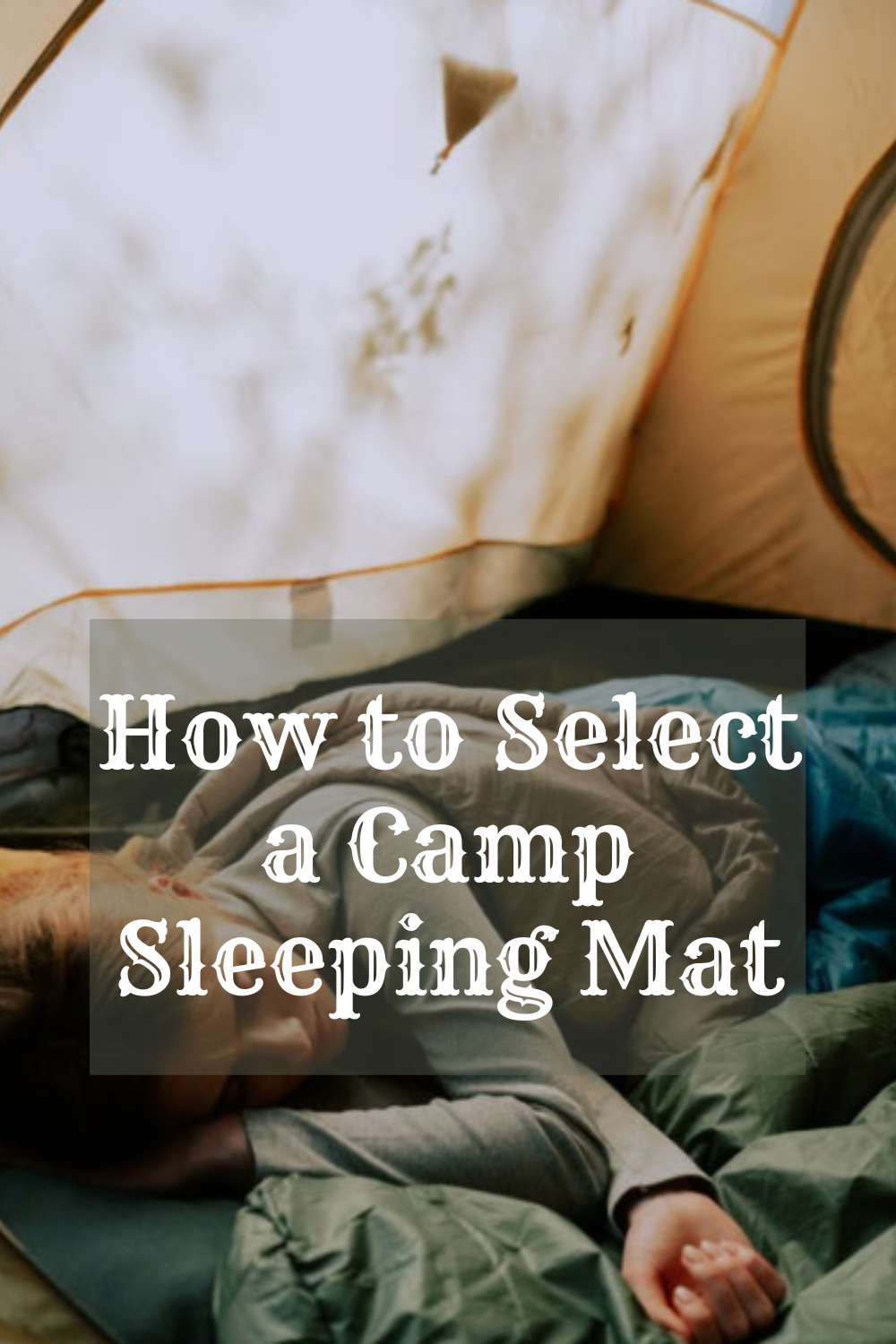 How to Select the Right Sleeping Mat - 5 Important Considerations